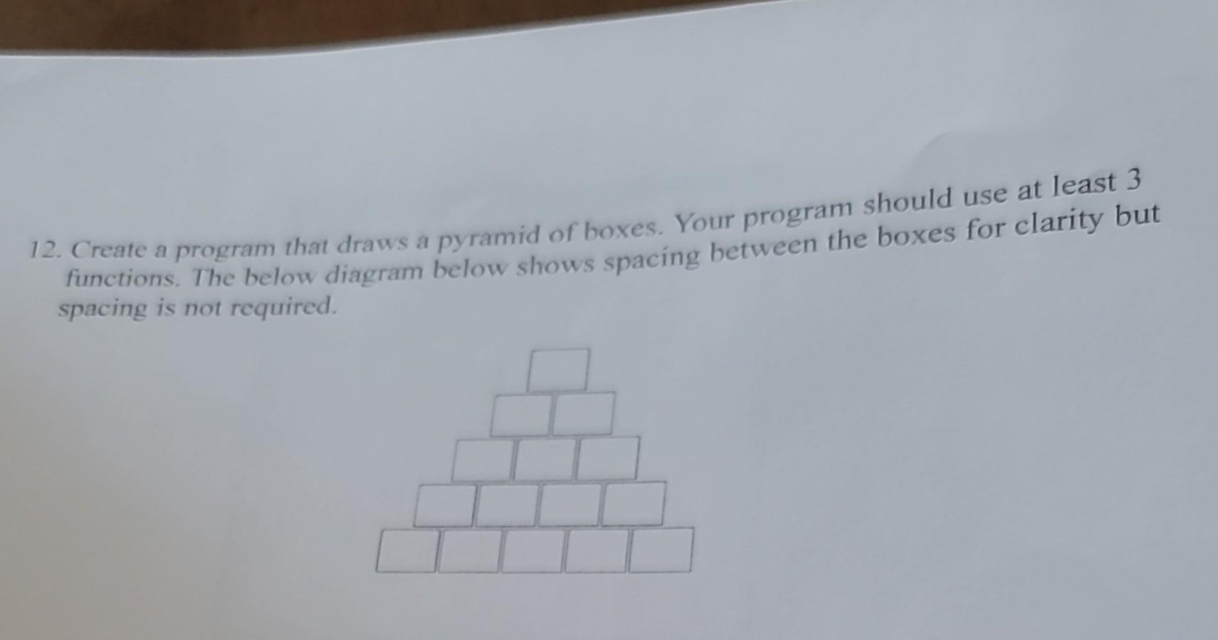 Solved 12. Create a program that draws a pyramid of boxes. | Chegg.com