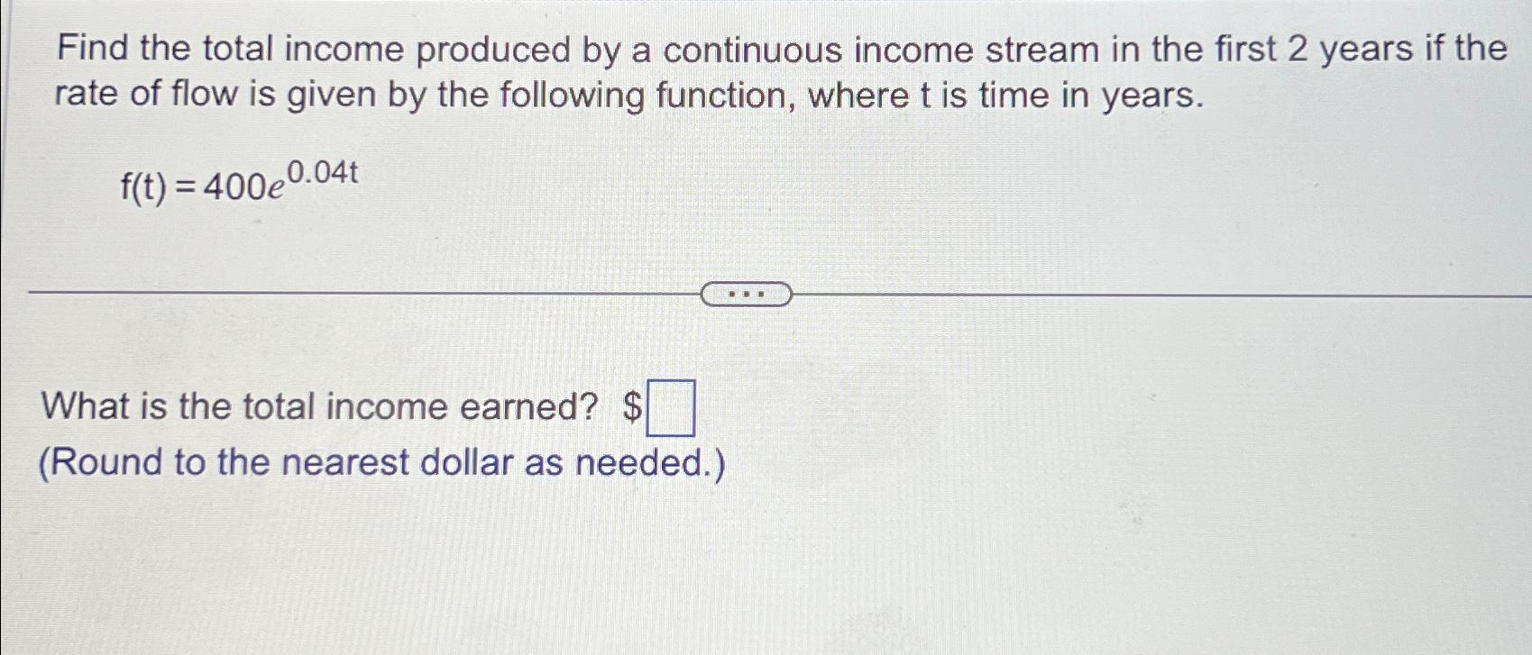 Solved Find the total income produced by a continuous income | Chegg.com