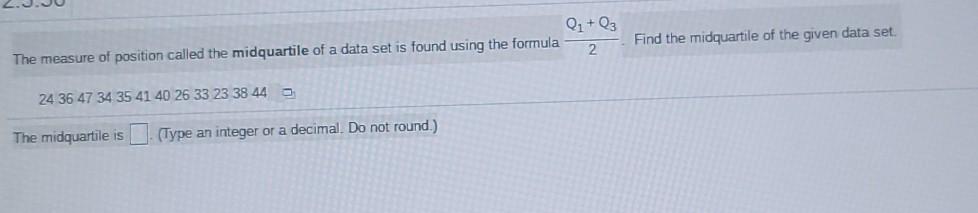 Solved Find the midquartile of the given data set. Q1 +03 | Chegg.com