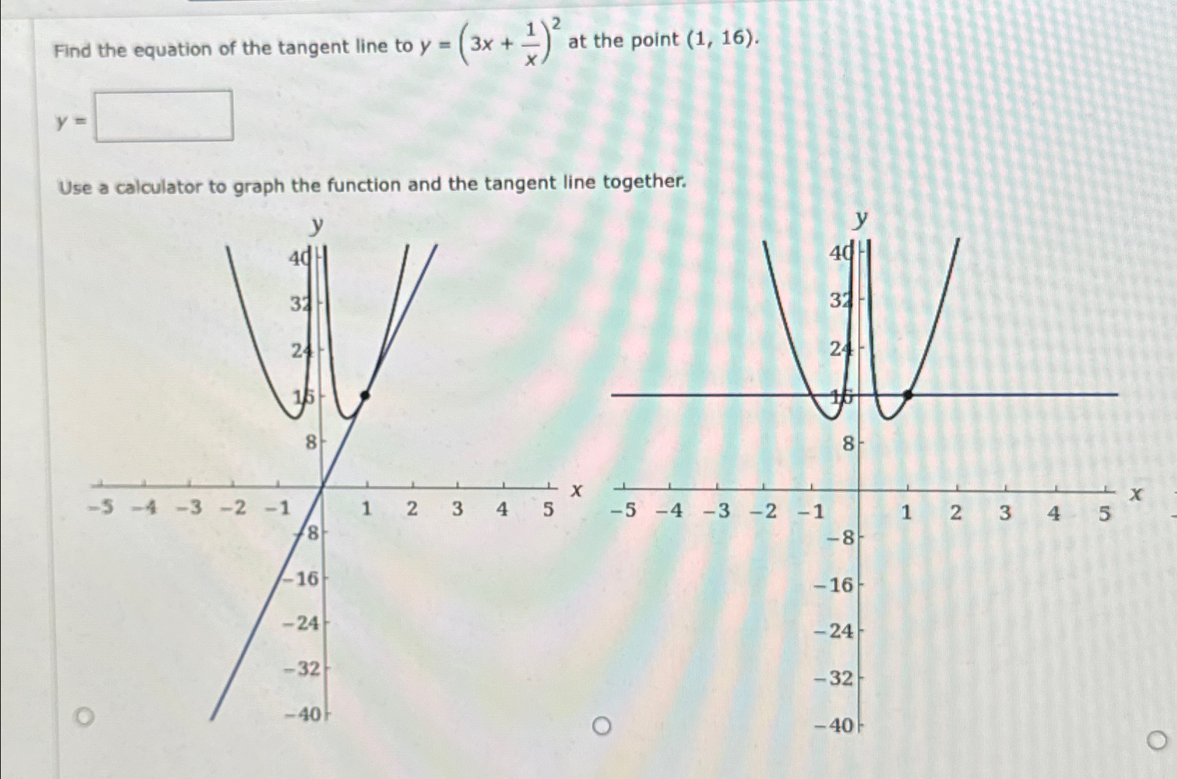 Solved Find the equation of the tangent line to y=(3x+1x)2 | Chegg.com