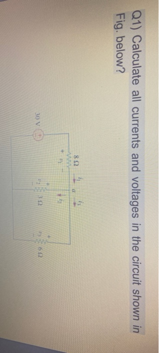 Solved Q1) Calculate all currents and voltages in the | Chegg.com