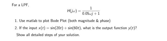 Solved H(jω)=0.05ωj+11 1. Use matlab to plot Bode Plot (both | Chegg.com