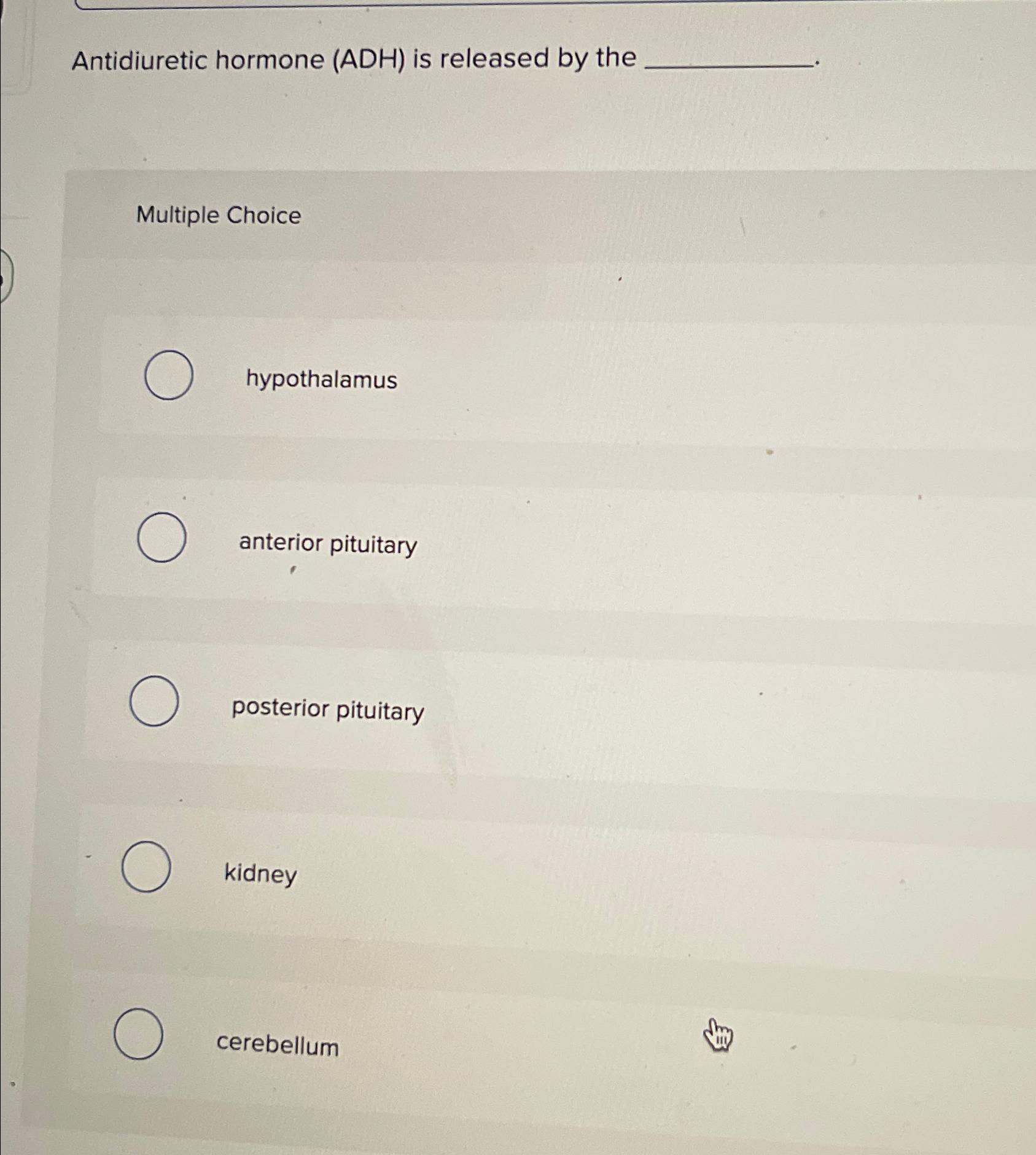 Solved Antidiuretic hormone (ADH) ﻿is released by | Chegg.com