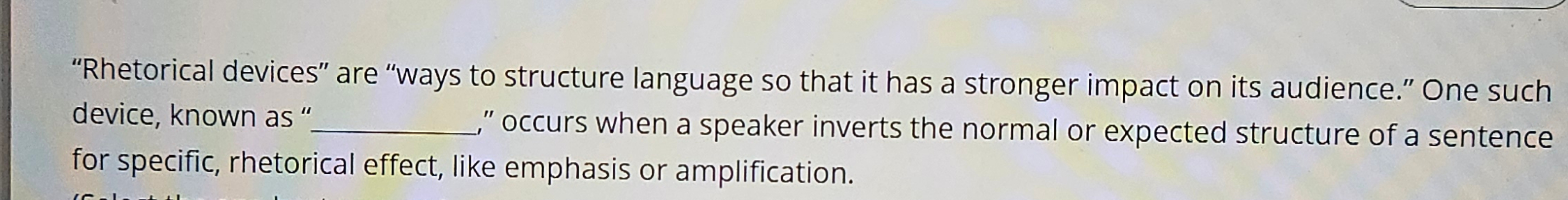 Solved "Rhetorical devices" are "ways to structure language | Chegg.com