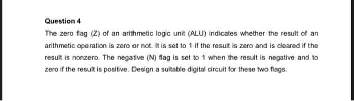 Solved Question 4 The zero flag (Z) of an arithmetic logic | Chegg.com
