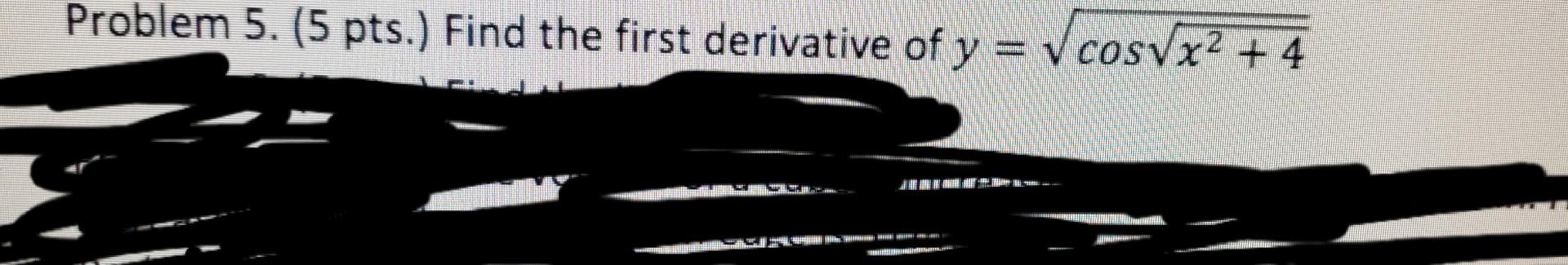 Solved Problem 5. (5 pts.) Find the first derivative of | Chegg.com