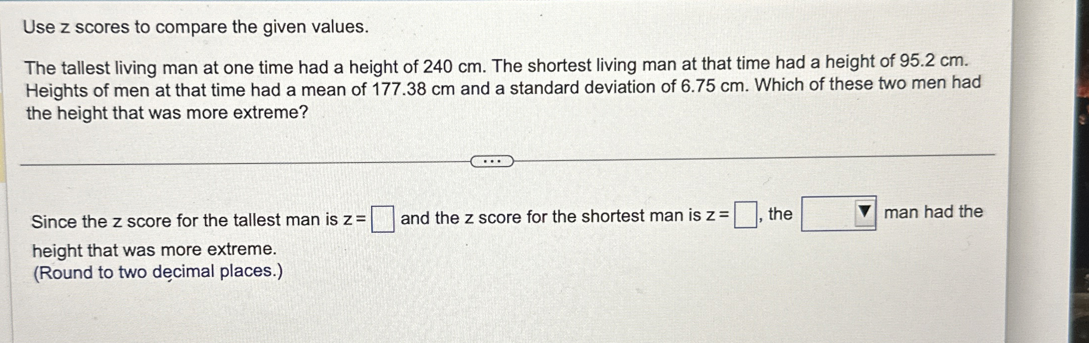 Solved Use z scores to compare the given values.The tallest | Chegg.com