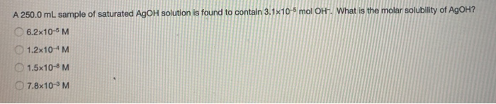 Solved A 250.0 mL sample of saturated AgOH solution is found | Chegg.com