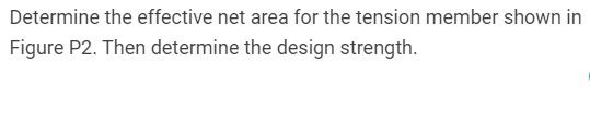 Determine the effective net area for the tension | Chegg.com