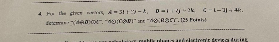 Solved For the given vectors, A=3i+2j-k,B=i+2j+2k,C=i-3j+4k, | Chegg.com
