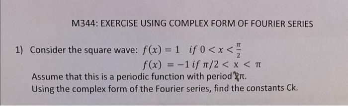 Solved M344: EXERCISE USING COMPLEX FORM OF FOURIER SERIES | Chegg.com