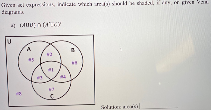 Solved Given set expressions, indicate which area(s) should | Chegg.com Solved Given set expressions, indicate which area(s) should | Chegg.com
