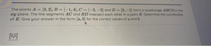 Solved The points A = [3, 2], B = (-1,4], C=[-2,-2) and D= | Chegg.com
