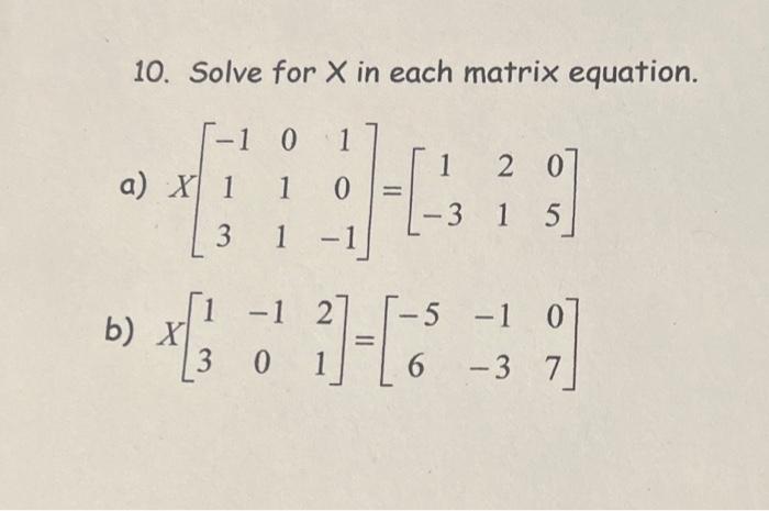 Solved 10. Solve for X in each matrix equation. | Chegg.com