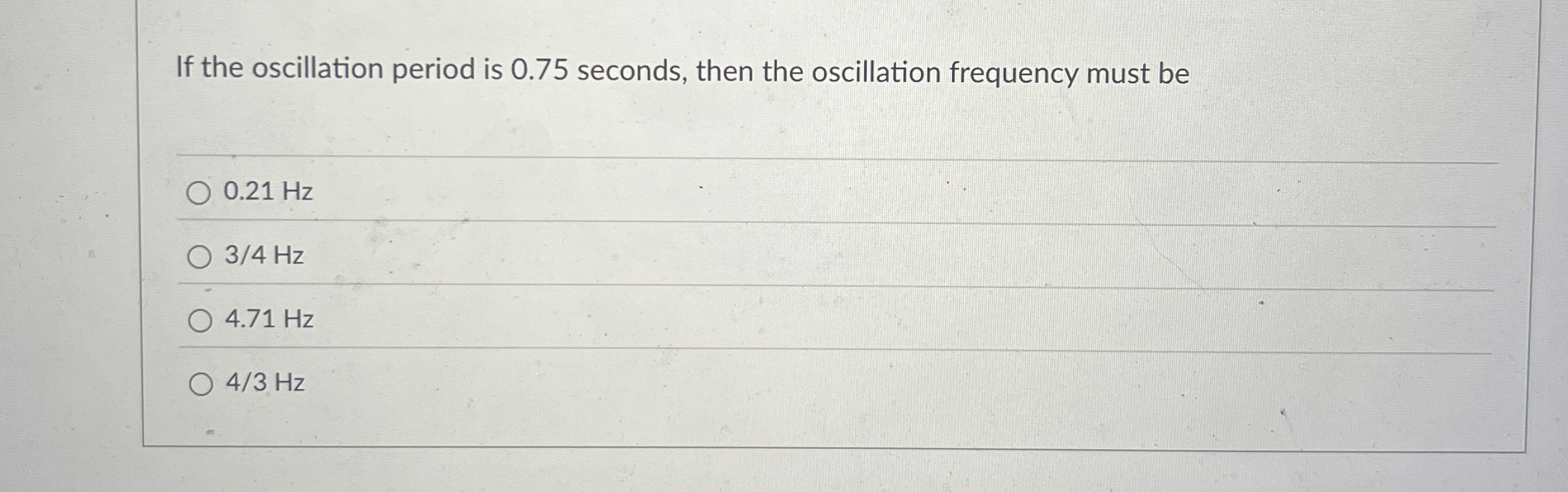 Solved If the oscillation period is 0.75 ﻿seconds, then the | Chegg.com