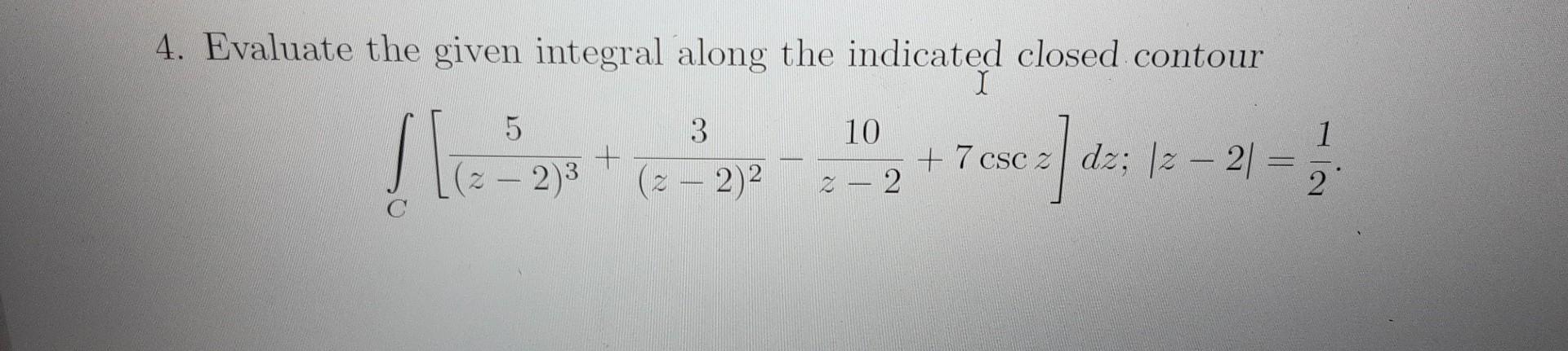 Solved 4. Evaluate the given integral along the indicated | Chegg.com
