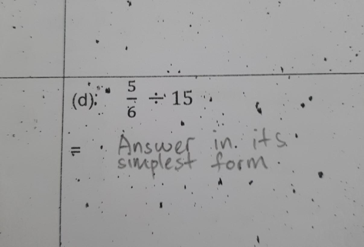 Solved (d): 56÷15Answer in its. simplest form | Chegg.com
