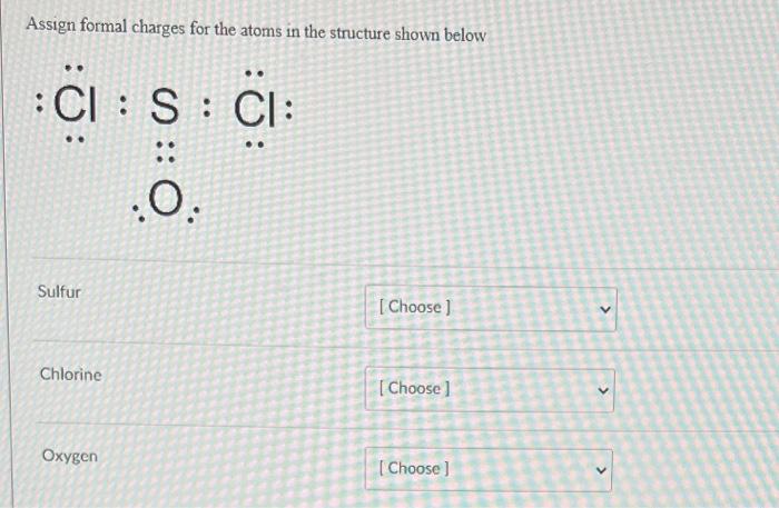 Solved Assign formal charges for the atoms in the structure | Chegg.com