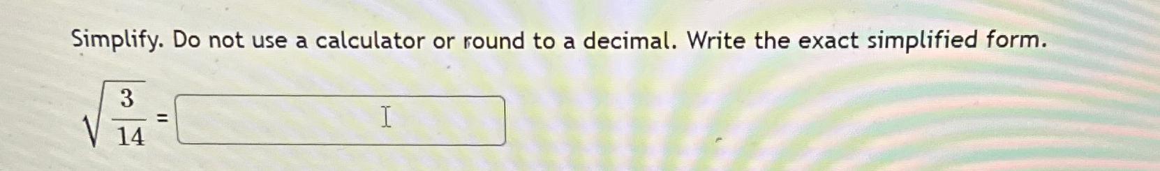 Solved Simplify. Do not use a calculator or round to a | Chegg.com