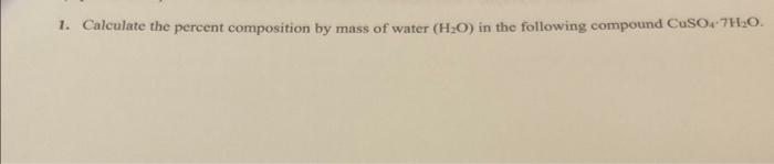 Solved 1. Calculate the percent composition by mass of water | Chegg.com