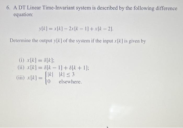 Solved 6. A DT Linear Time-Invariant system is described by | Chegg.com
