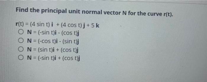 Solved Find the principal unit normal vector N for the curve | Chegg.com