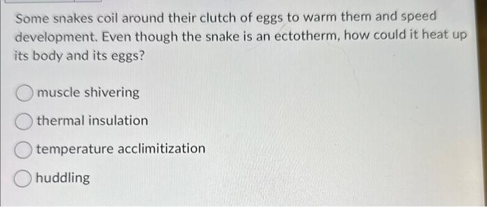 Solved Some snakes coil around their clutch of eggs to warm | Chegg.com