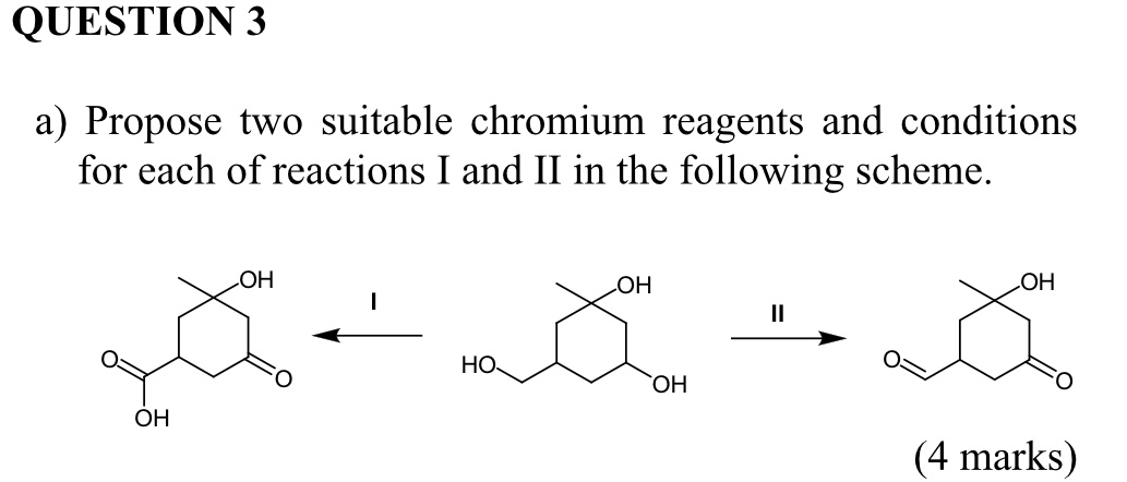 Solved QUESTION 3a) ﻿Propose two suitable chromium reagents | Chegg.com