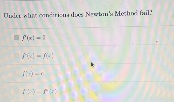 Solved Under what conditions does Newton's Method fail? | Chegg.com