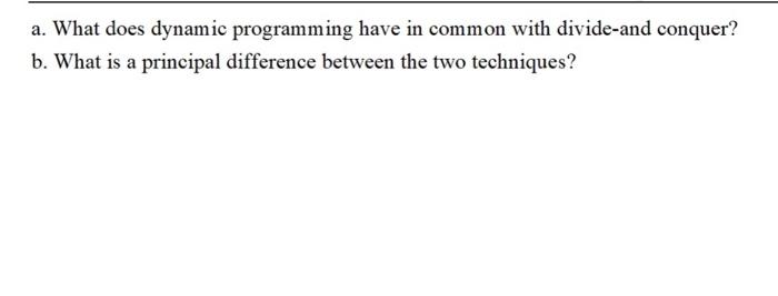 Solved a. What does dynamic programming have in common with | Chegg.com