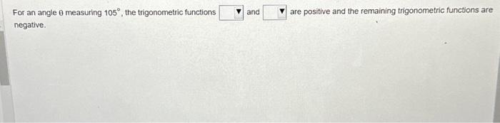 Solved For an angle θ measuring 105∘, the trigonometric | Chegg.com
