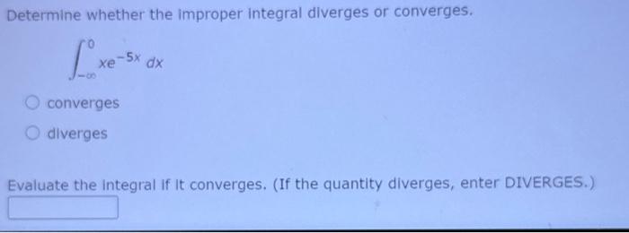 Solved Determine whether the improper integral diverges or | Chegg.com