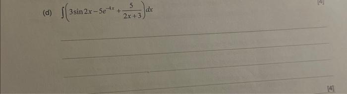 Solved (d) ∫(3sin2x−5e−4x+2x+35)dx | Chegg.com
