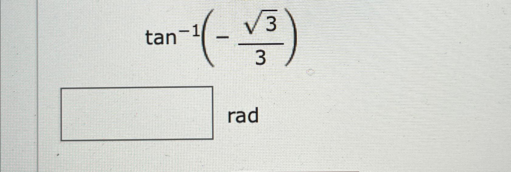 Solved tan-1(-323)rad | Chegg.com