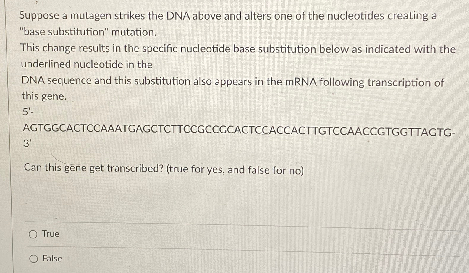 Solved Suppose a mutagen strikes the DNA above and alters | Chegg.com