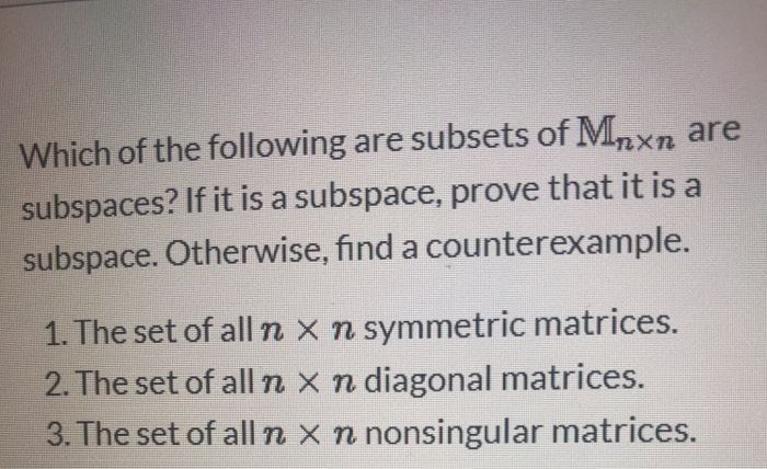 Solved Which of the following are subsets of Mnxn are | Chegg.com