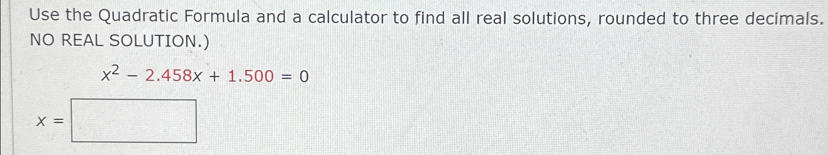 Solved Use the Quadratic Formula and a calculator to find | Chegg.com