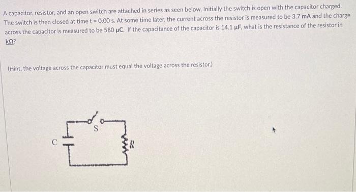 Solved A capacitor, resistor, and an open switch are | Chegg.com