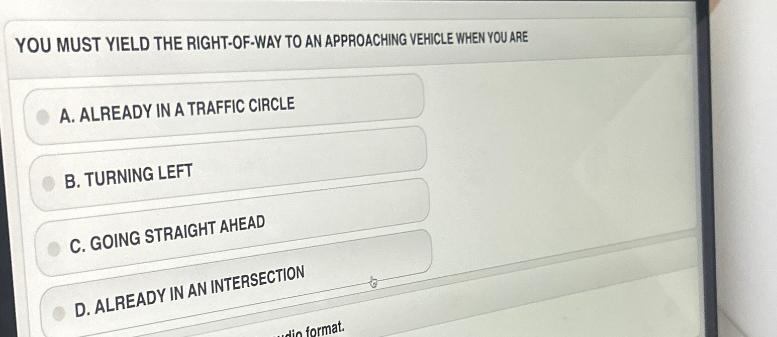 Solved YOU MUST YIELD THE RIGHT-OF-WAY TO AN APPROACHING | Chegg.com