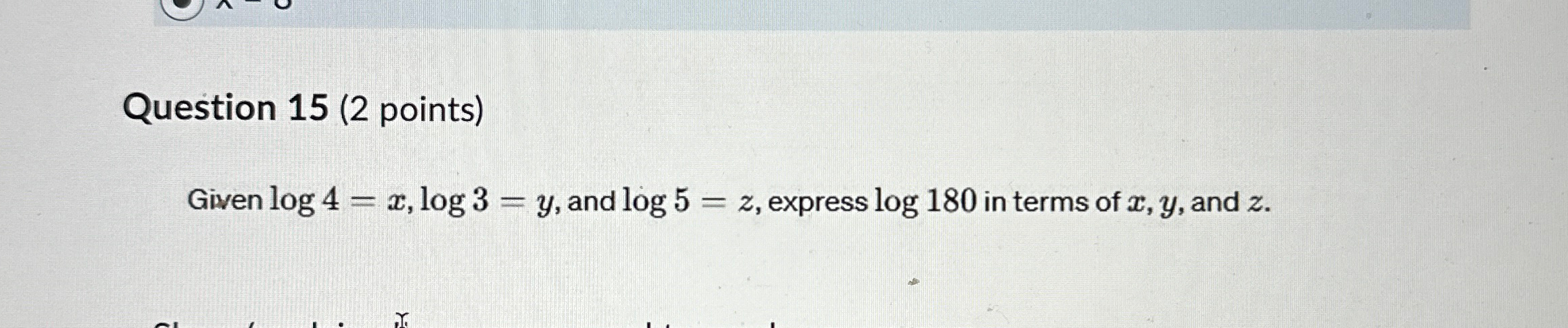 Solved log4=x,log3=y, ﻿and log5=z, ﻿express log180 ﻿in terms | Chegg.com