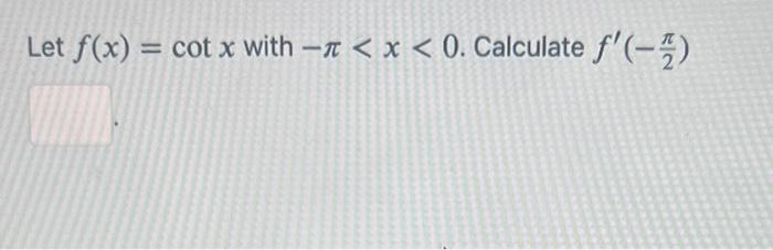 Solved Let f(x)=cotx with −π | Chegg.com