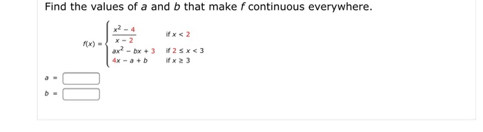 Solved Find the values of a and b that make f continuous | Chegg.com