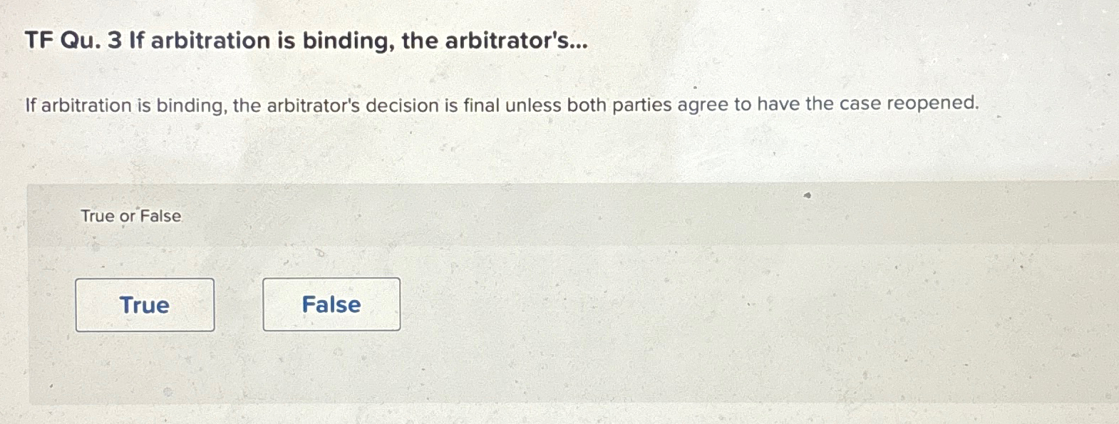 Solved TF Qu. 3 ﻿If arbitration is binding, the | Chegg.com