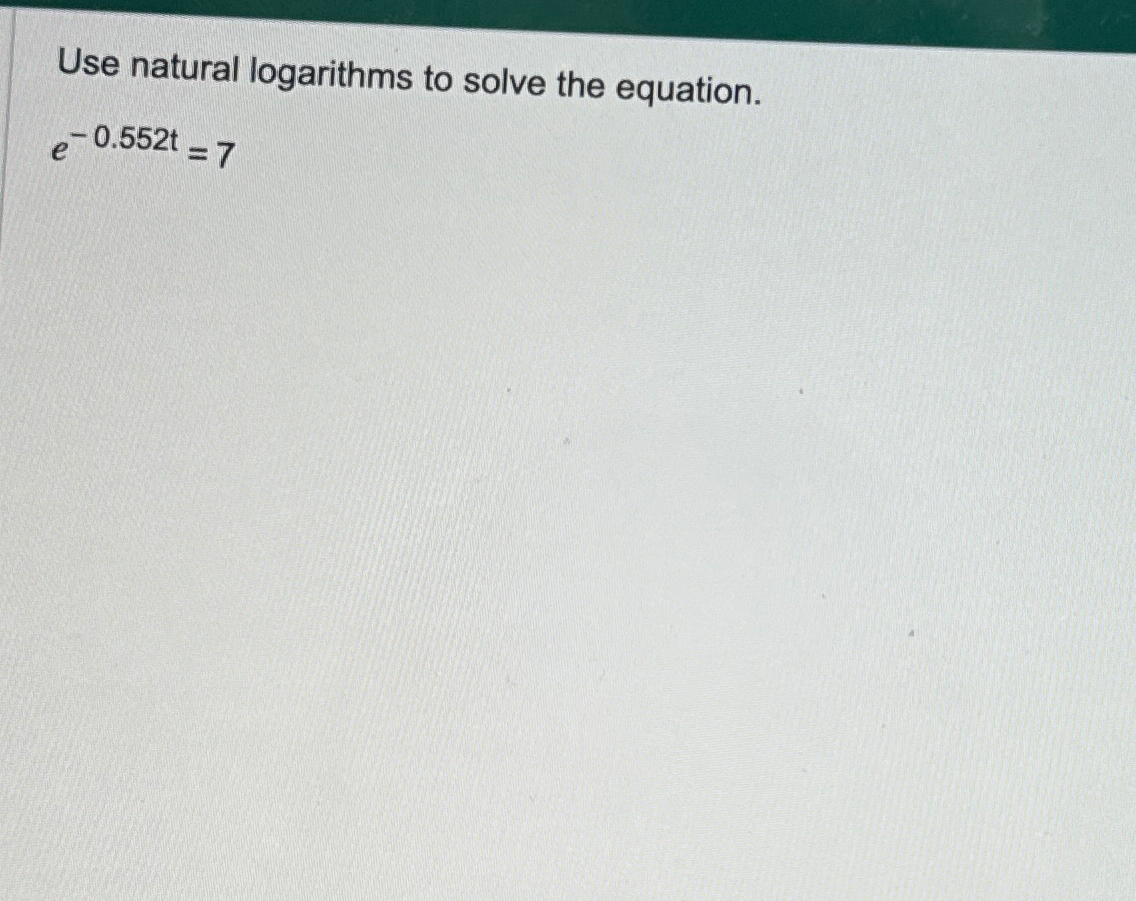 Solved Use natural logarithms to solve the | Chegg.com
