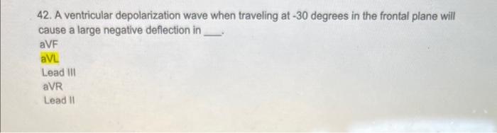 Solved 42. A ventricular depolarization wave when traveling | Chegg.com