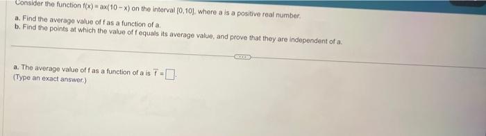 Solved Consider the function f(x) = ax(10-x) on the interval | Chegg.com