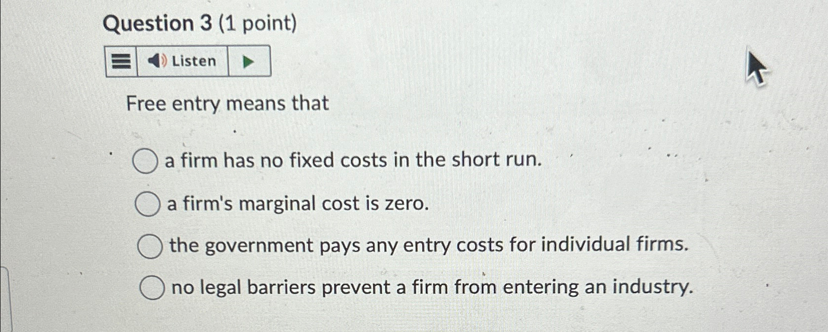 Solved Question 3 (1 ﻿point)Free entry means thata firm has | Chegg.com