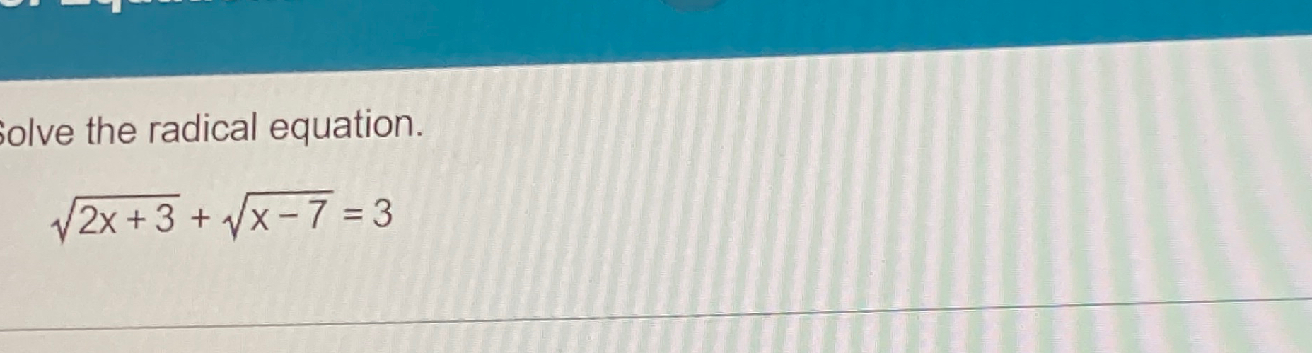 Solved Solve the radical equation.2x+32+x-72=3 | Chegg.com