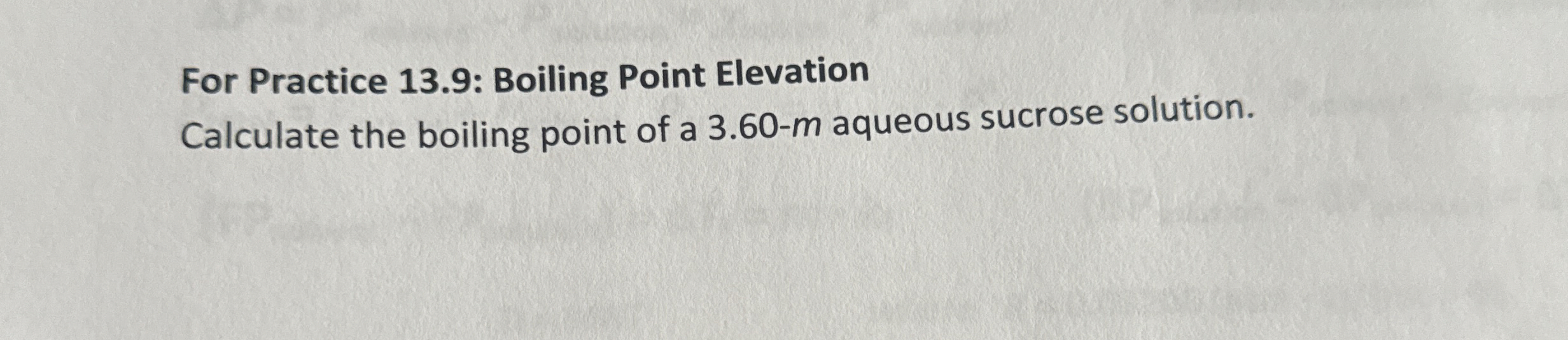 Solved For Practice 13.9: Boiling Point ElevationCalculate | Chegg.com