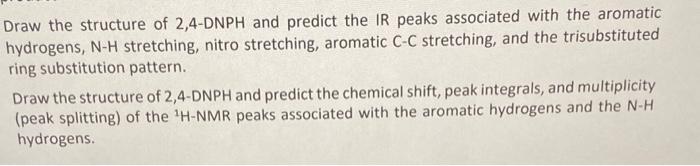 Draw the structure of 2,4−DNPH and predict the IR | Chegg.com